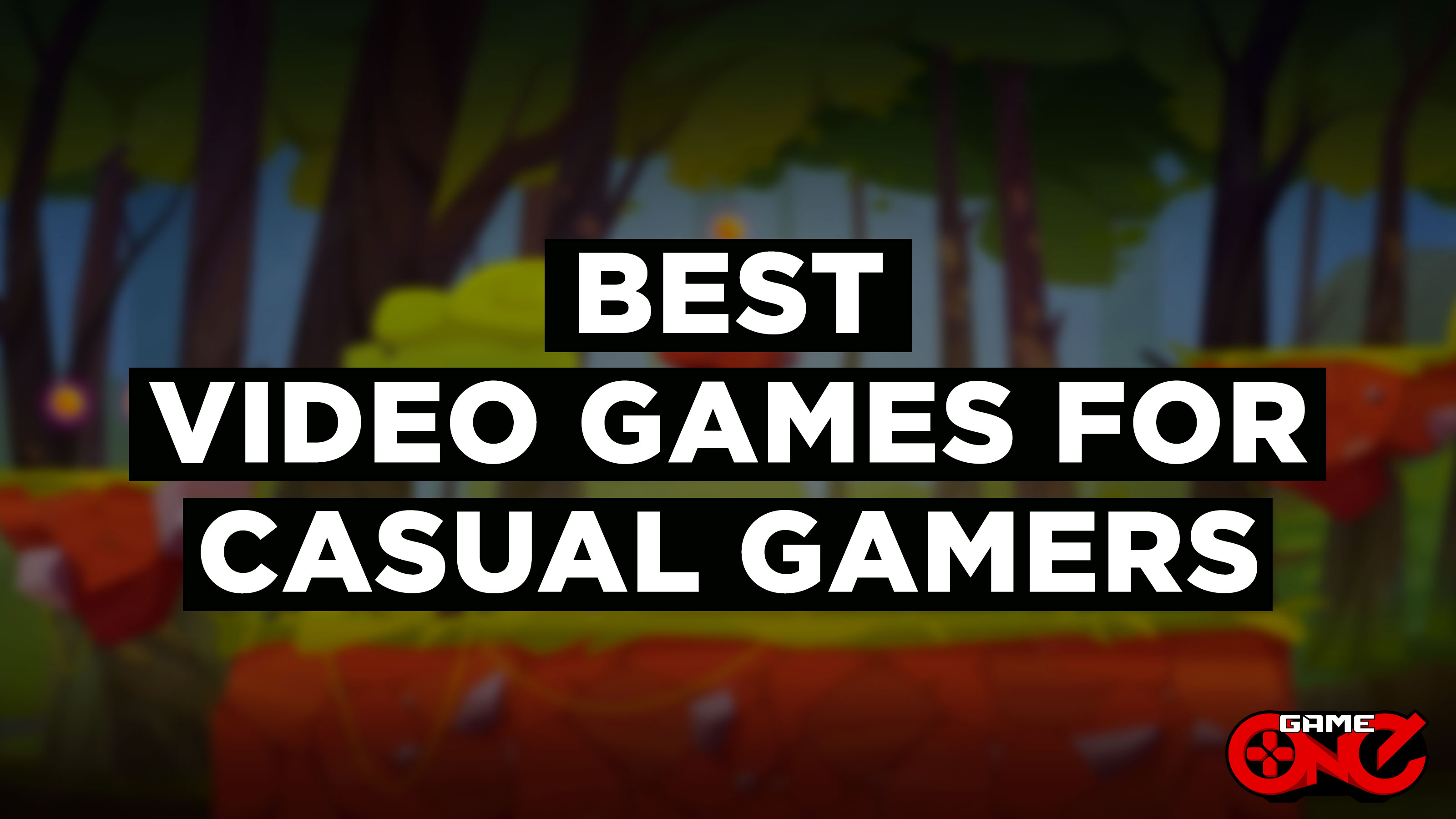 Game One - Must Try Video Games for Casual Gamers - Blog